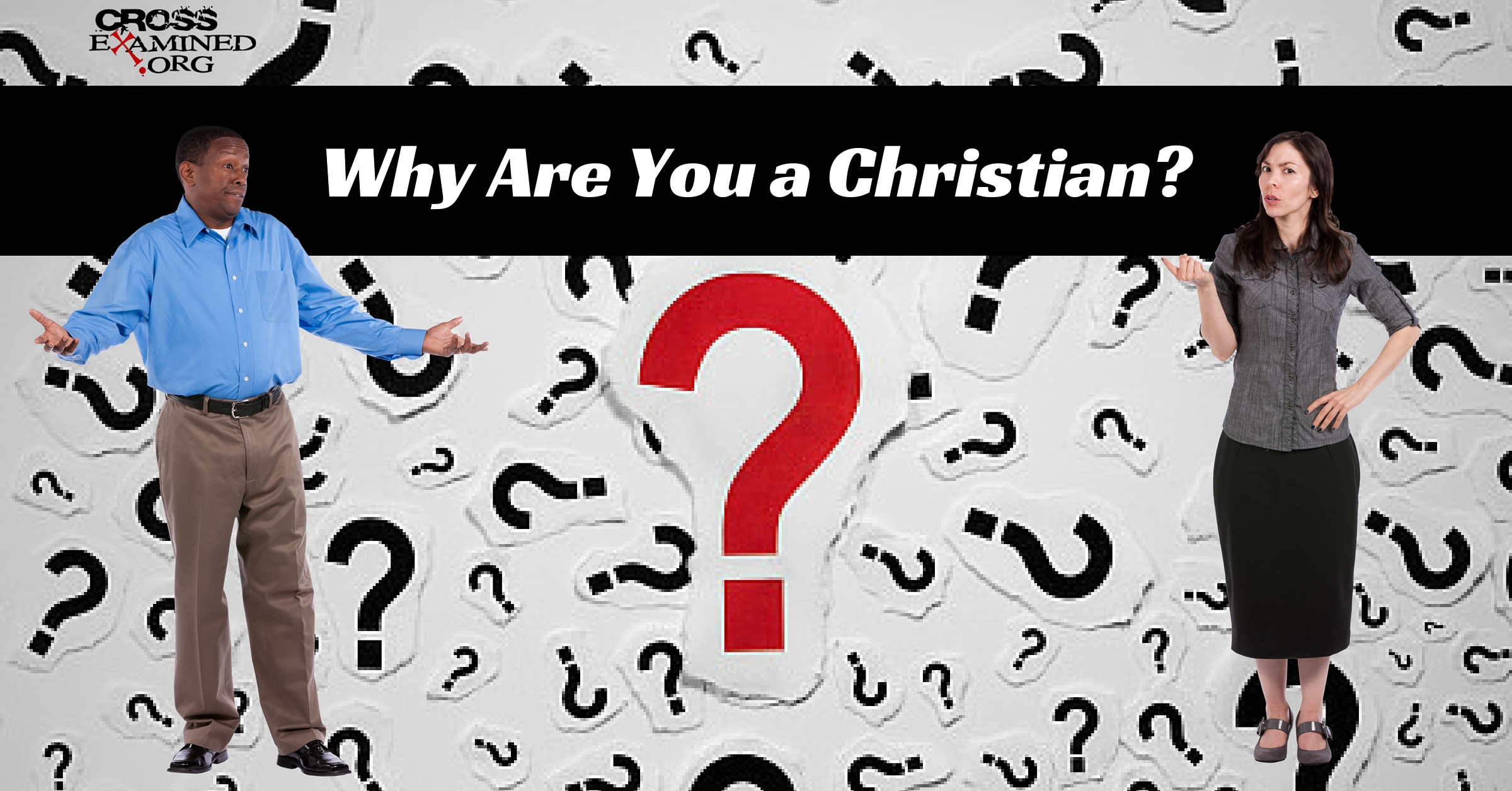 Why Are You A Christian why-are-you-a-christian