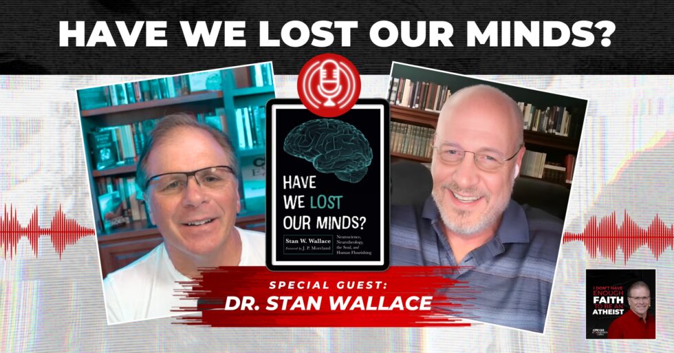 Have We Lost Our Minds? | with Dr. Stan Wallace - Cross Examined