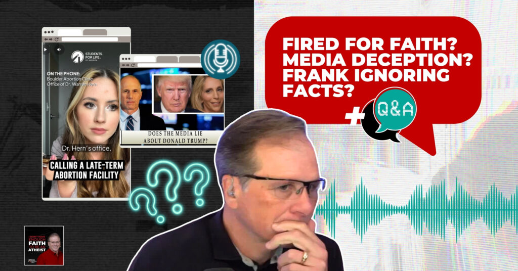 Fired for Faith? Media Deception? Frank Ignoring Facts? Plus Q&A ...