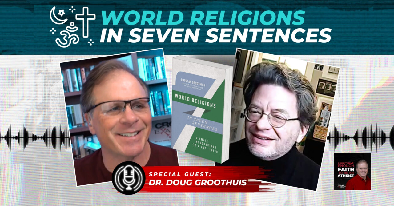 World Religions in Seven Sentences with Dr. Doug Groothuis - Cross Examined