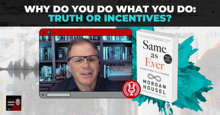 Why Do You Do What You Do: Truth or Incentives? - CrossExamined