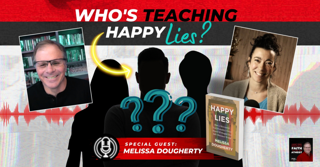 Who's Teaching Happy Lies? with Melissa Dougherty - CrossExamined