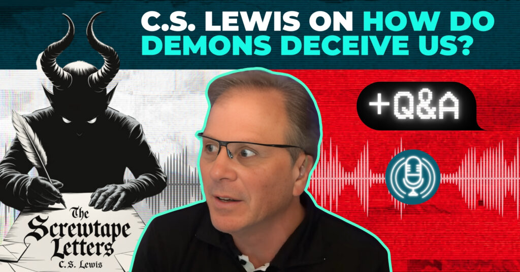 C.S. Lewis on How Do Demons Deceive Us? Plus Q&A - Cross Examined