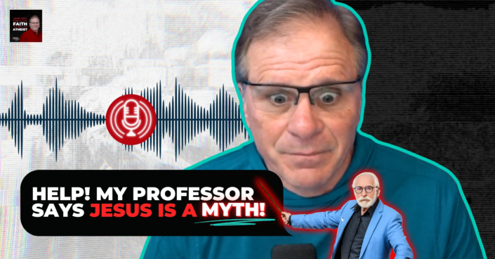 HELP! My Professor Says Jesus is a Myth! - CrossExamined