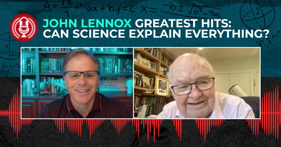 John Lennox Greatest Hits: Can Science Explain Everything? - Cross Examined